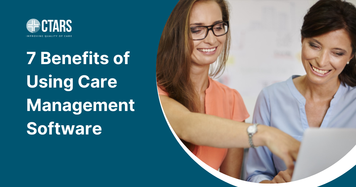 The Benefits of Using Care Management Software