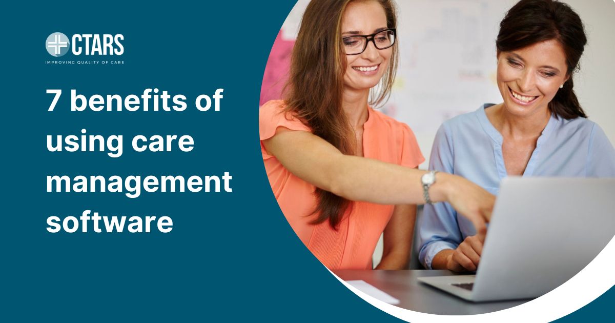 7 benefits of using care management software