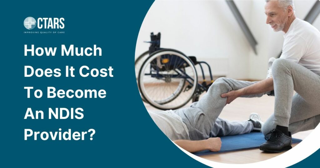 How Much Does It Cost To Become An NDIS Provider?