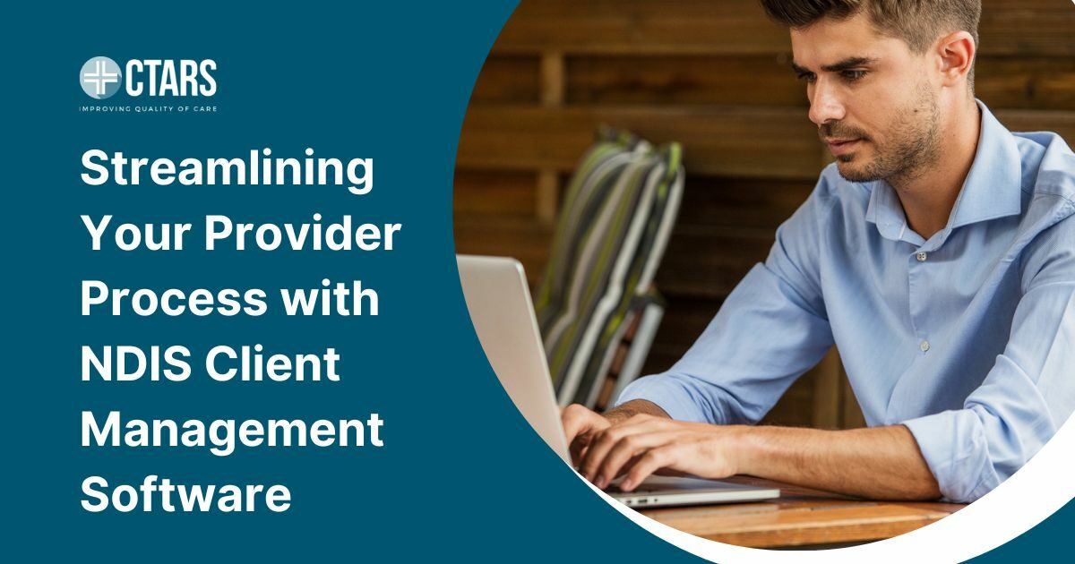 Streamlining Your Provider Process with NDIS Client Management Software